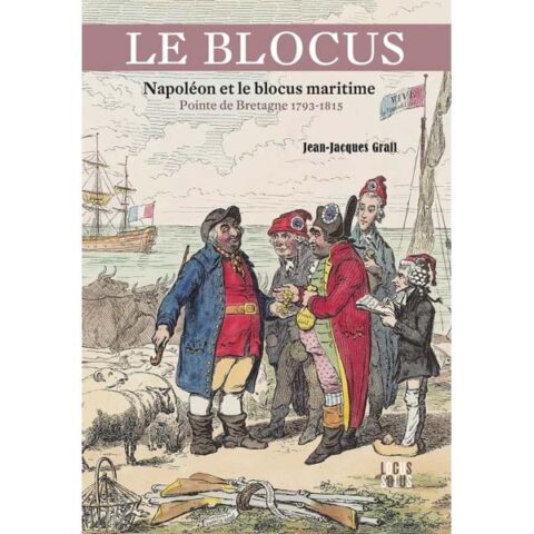 Le blocus - Napoléon et le blocus maritime, 1793-1815 - Bibliothèque Empire